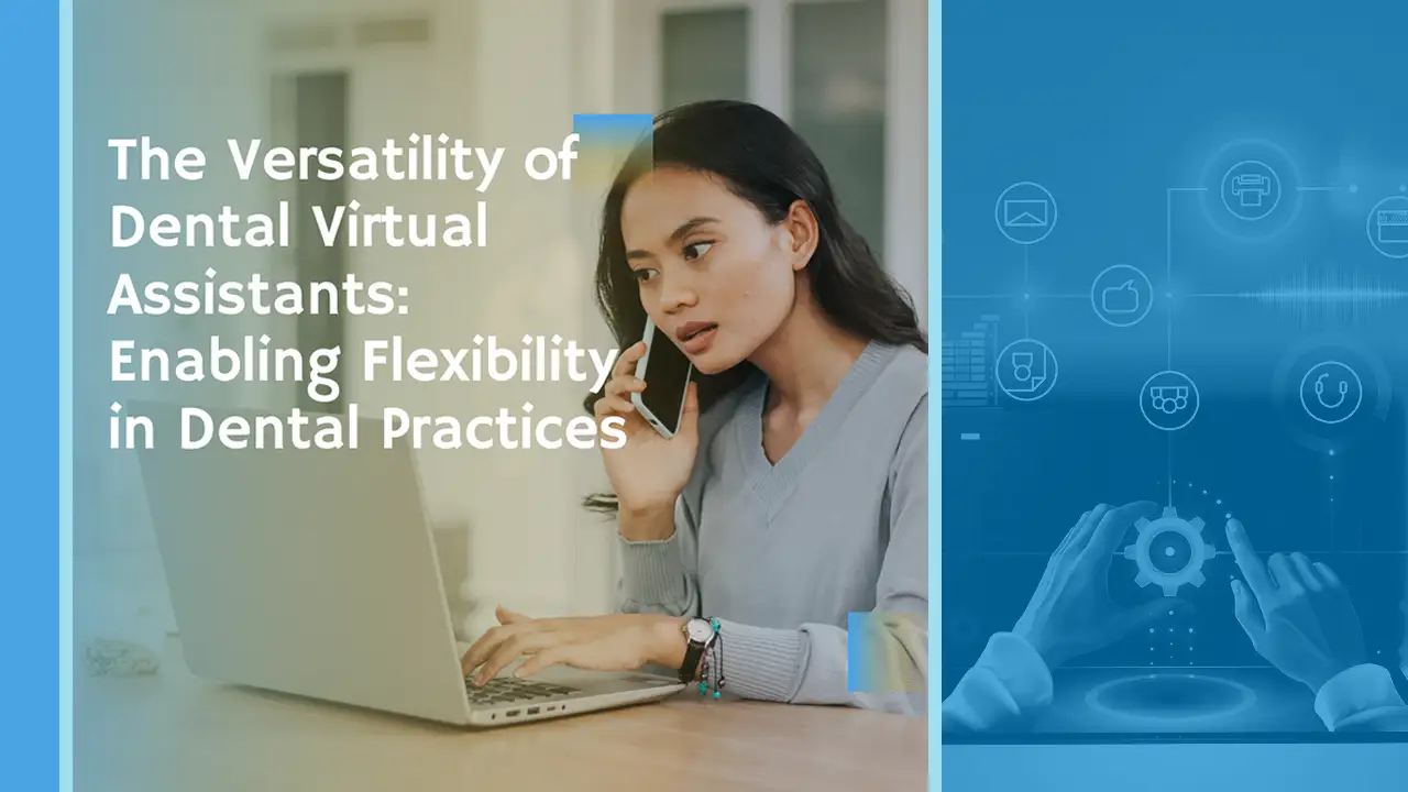 The Versatility of Dental Virtual Assistants - DentVia